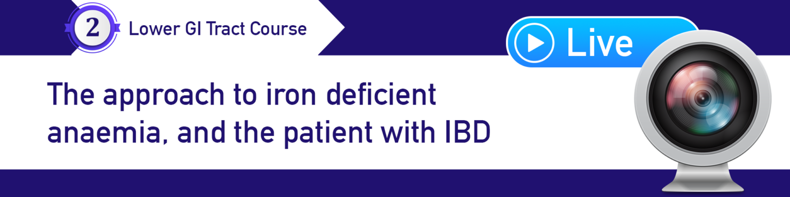 Live – The approach to iron deficient anaemia and the patient with IBD – PCSG